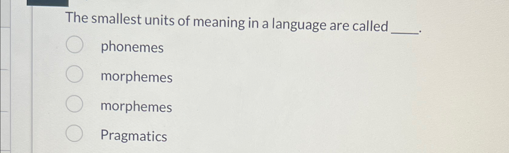 Solved The smallest units of meaning in a language are | Chegg.com