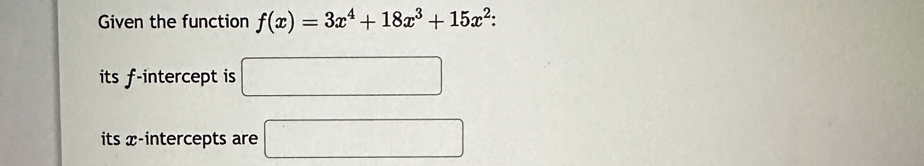 Solved Given the function f(x)=3x4+18x3+15x2 ﻿:its | Chegg.com