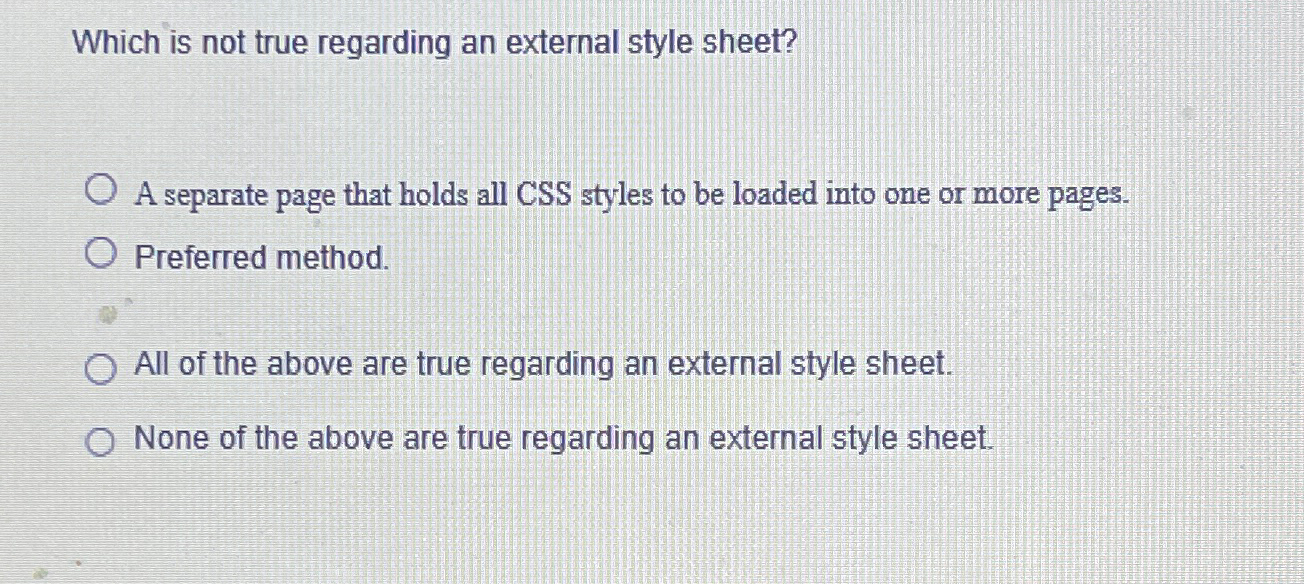 Solved Which is not true regarding an external style sheet?A | Chegg.com