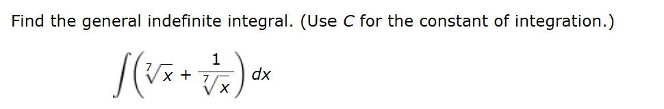Solved C ﻿for the constant of ﻿integration.∫﻿﻿(x7+1x7)dx | Chegg.com