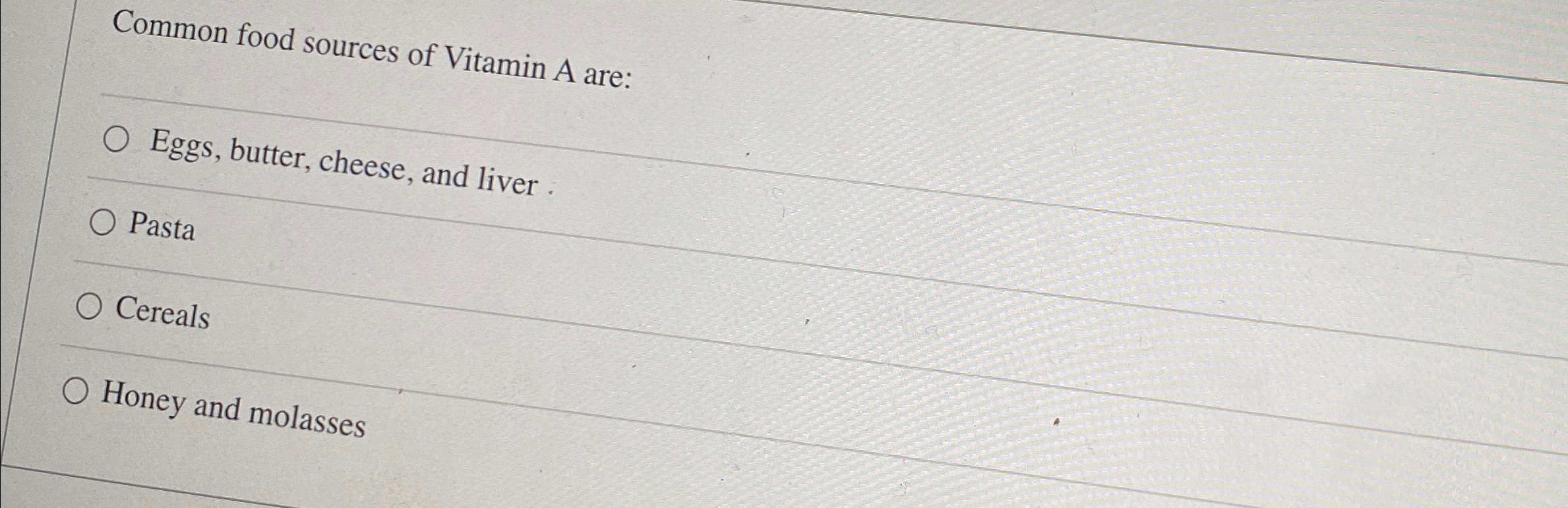Solved Common food sources of Vitamin A are:Eggs, butter, | Chegg.com