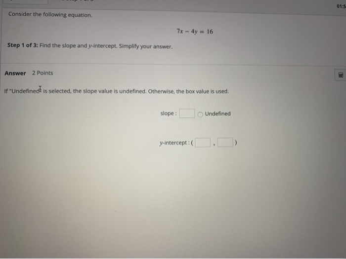 Solved 01:5 Consider the following equation. 7x - 4y = 16 | Chegg.com