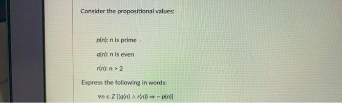 Solved Consider the propositional values: p(n):n is prime | Chegg.com