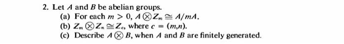 Solved 2. Let A and B be abelian groups. (a) For each | Chegg.com