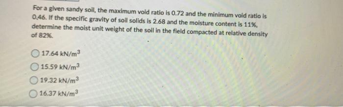Solved For a given sandy soil, the maximum void ratio is | Chegg.com