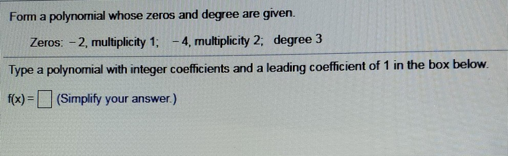 Solved Fom a polynomial whose zeros and degree are given. | Chegg.com