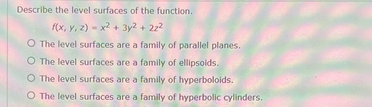 Solved Describe the level surfaces of the | Chegg.com