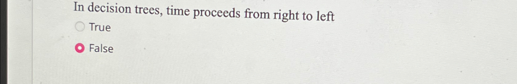 Solved In decision trees, time proceeds from right to | Chegg.com