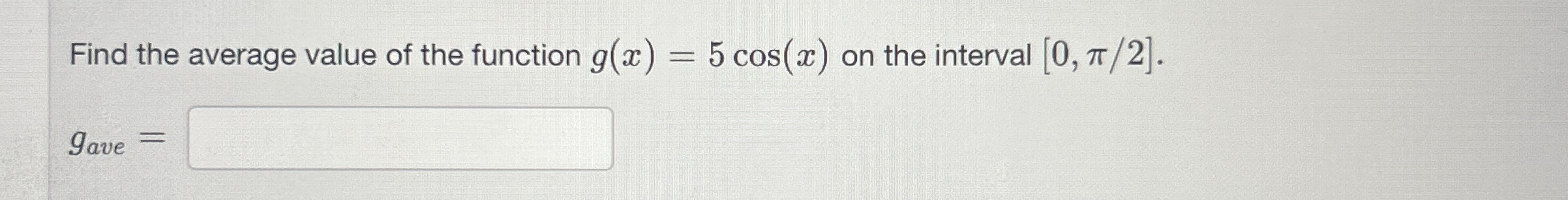 Solved Find the average value of the function g(x)=5cos(x) | Chegg.com