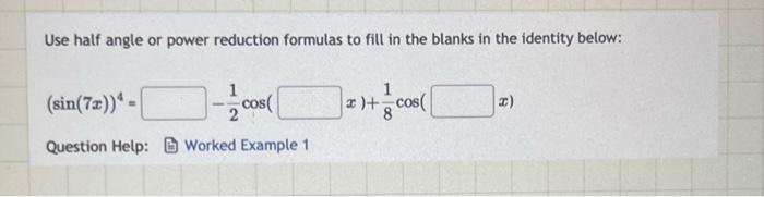 Solved Use half angle or power reduction formulas to fill in | Chegg.com