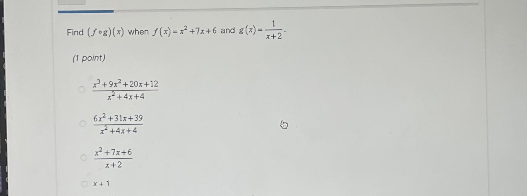 Solved Find (f@g)(x) ﻿when f(x)=x2+7x+6 ﻿and g(x)=1x+2.(1 | Chegg.com