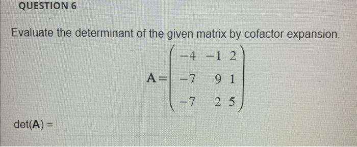 Solved Evaluate the determinant of the given matrix. | Chegg.com