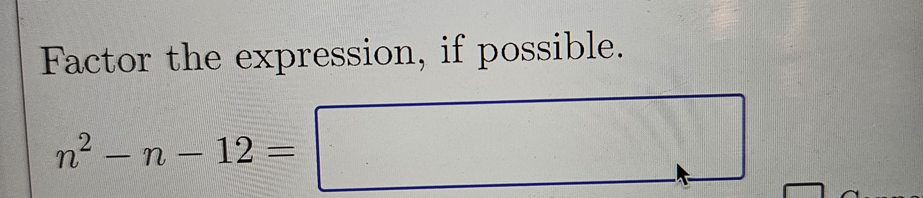 Solved Factor the expression, if possible.n2-n-12 | Chegg.com