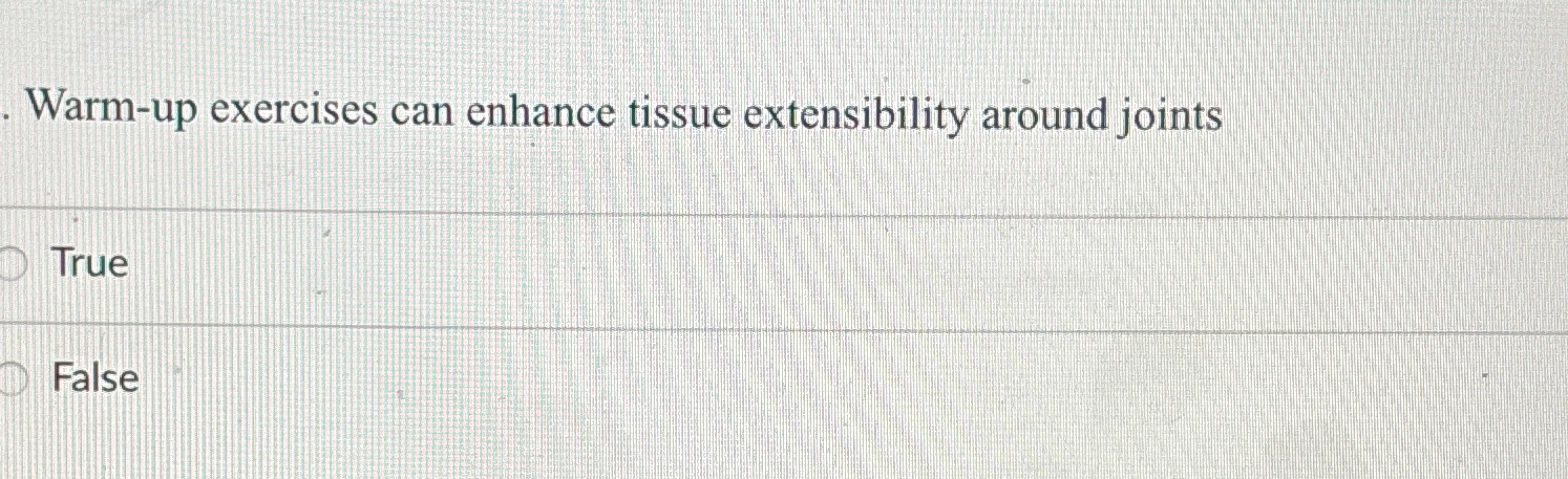 Solved Warm-up exercises can enhance tissue extensibility | Chegg.com