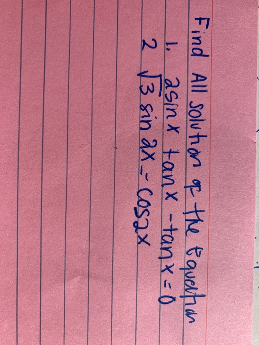 Solved Find All solution of the equaltion asinx tanx -tanx = | Chegg.com