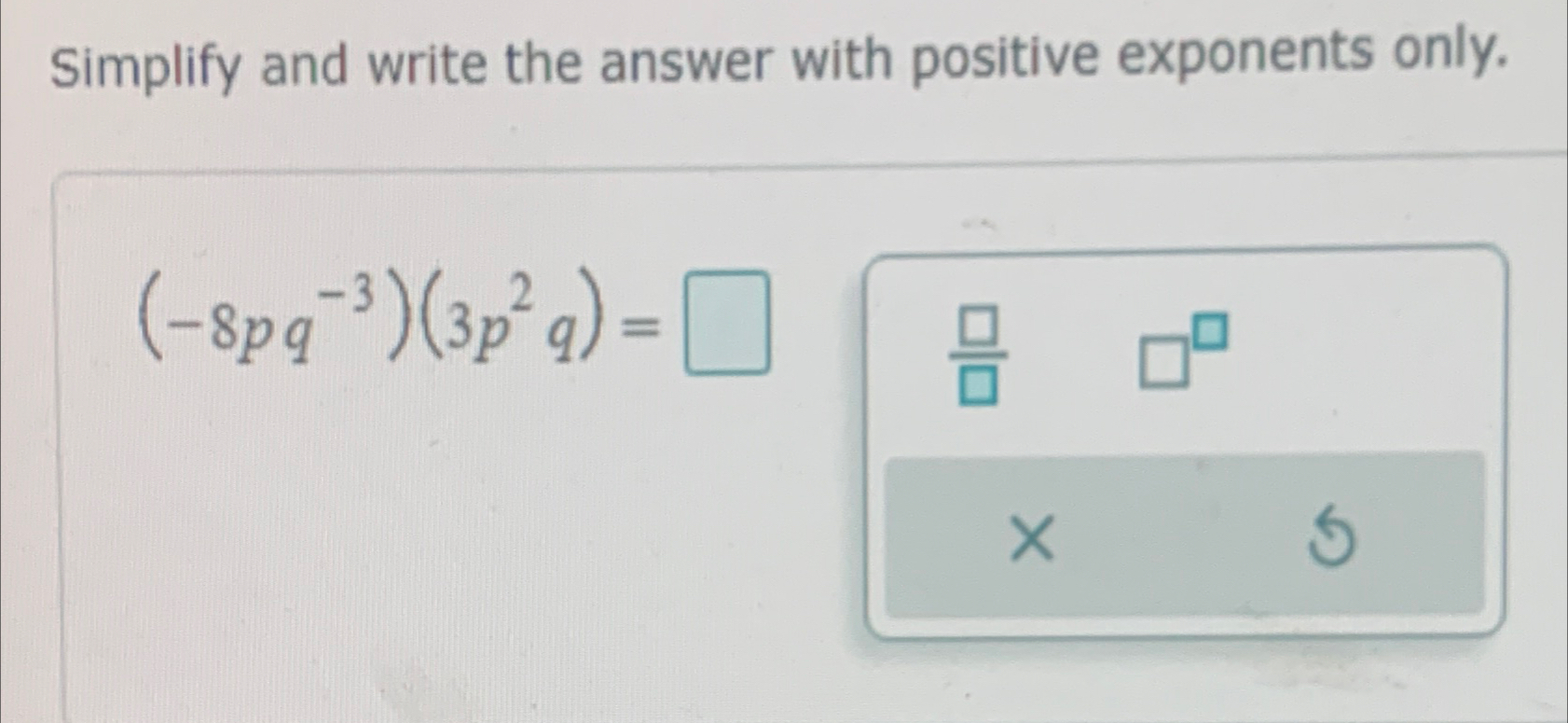 Solved Simplify and write the answer with positive exponents | Chegg.com
