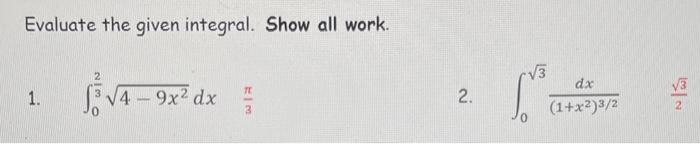 Solved Evaluate the given integral. Show all work. 1. | Chegg.com