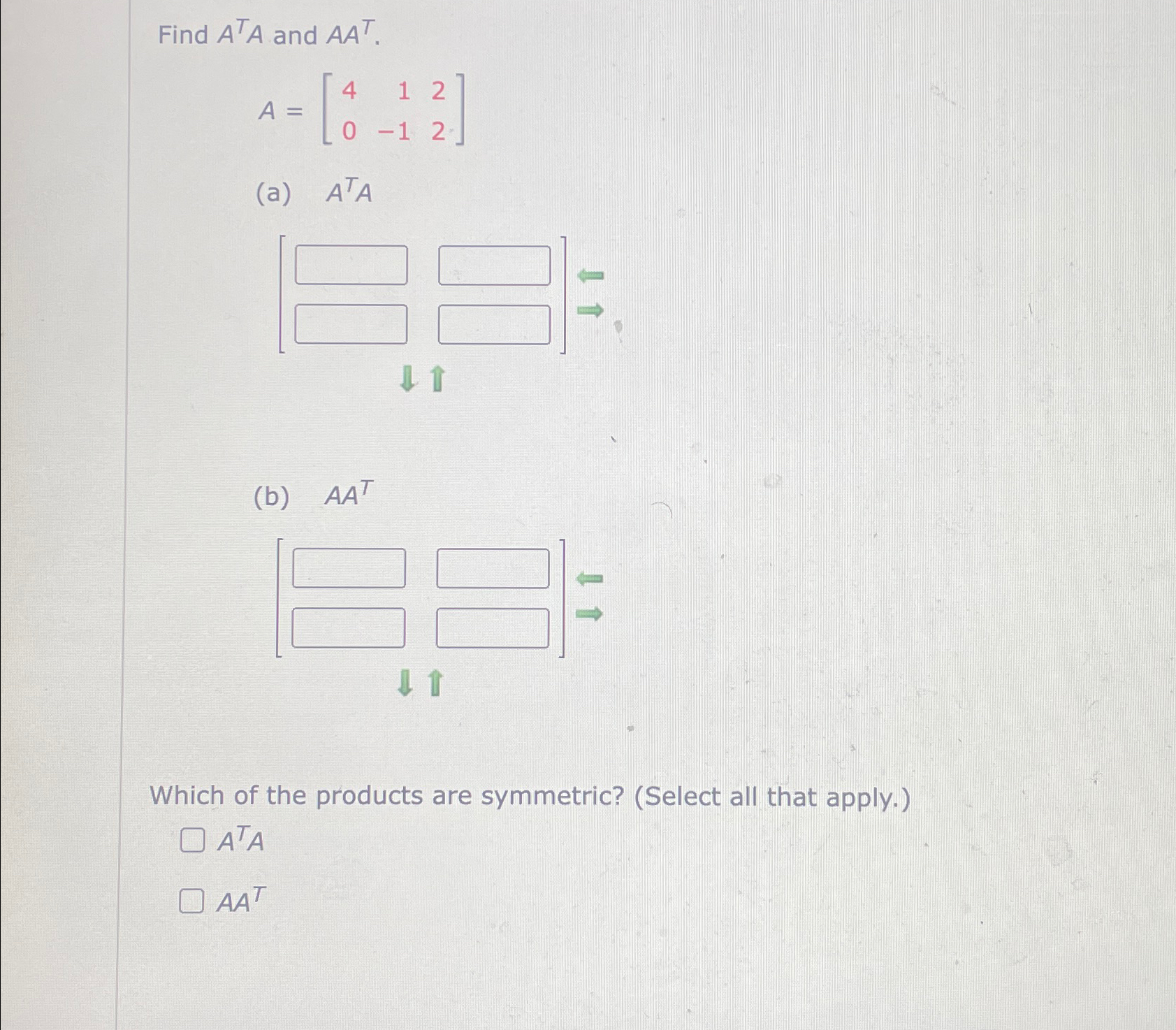 Find ATA and AAT.A=[4120-12](a) ATA(b) AATWhich of | Chegg.com