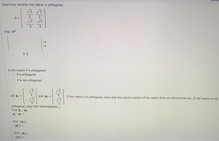 Solved Determine whether the matrix is orthogonal. √2 √2 2 P | Chegg.com
