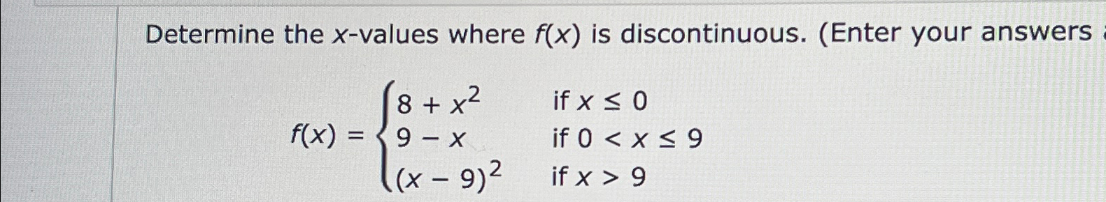Solved Determine the x-values where f(x) ﻿is discontinuous. | Chegg.com