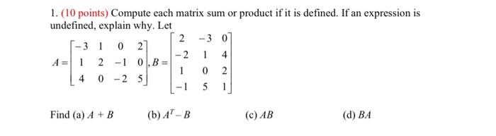 Solved 1. ( 10 points) Compute each matrix sum or product if | Chegg.com