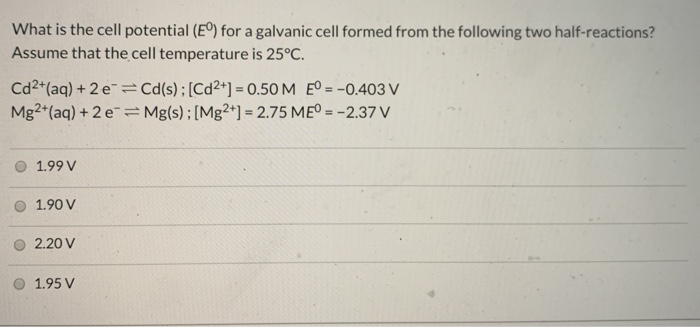 Solved What is the cell potential (E) for a galvanic cell | Chegg.com