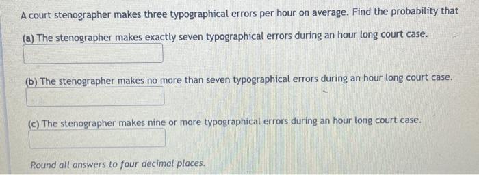 Solved A court stenographer makes three typographical errors | Chegg.com