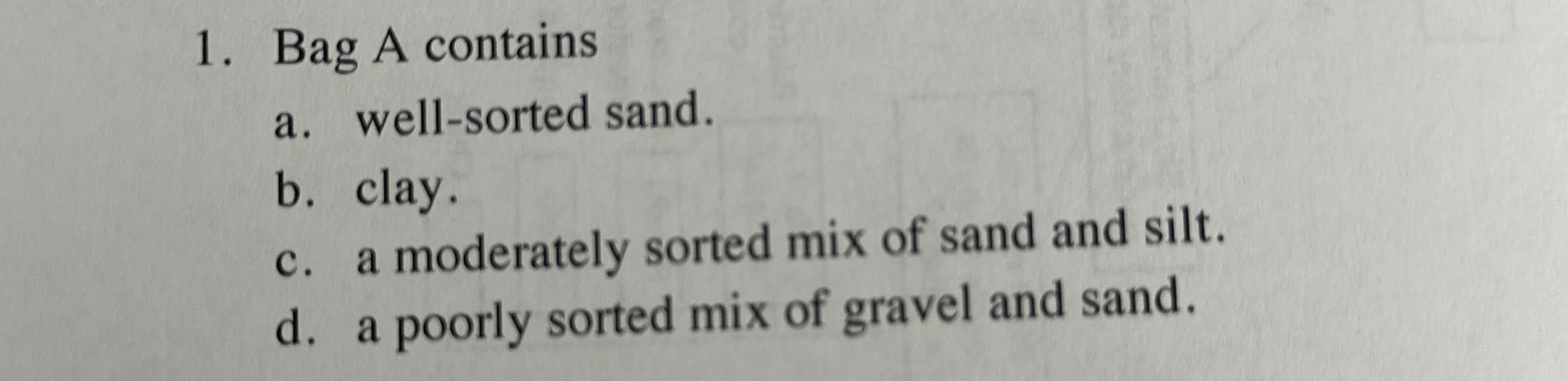 Solved Bag A containsa. ﻿well-sorted sand.b. ﻿clay.c. ﻿a | Chegg.com
