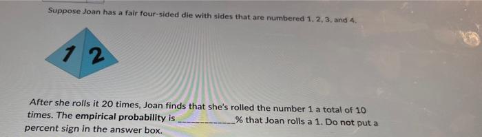 Solved Suppose Joan has a fair four-sided die with sides | Chegg.com