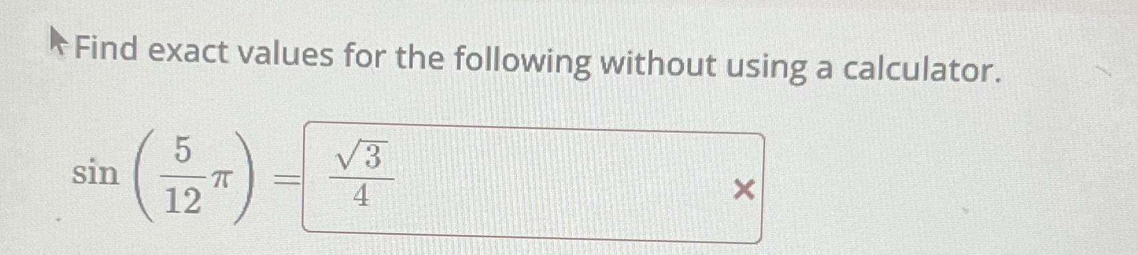 Solved Find exact values for the following without using a | Chegg.com