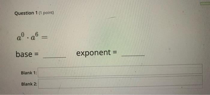 Solved Question 1(1 point) = base = exponent = Blank 1: | Chegg.com