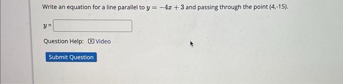 Solved Write an equation for a line parallel to y=−4x+3 and | Chegg.com