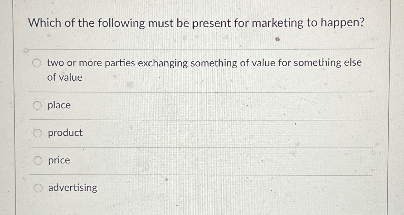 Solved Which of the following must be present for marketing | Chegg.com