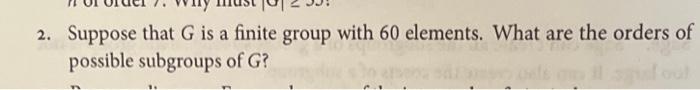 Solved 2. Suppose that G is a finite group with 60 elements. | Chegg.com