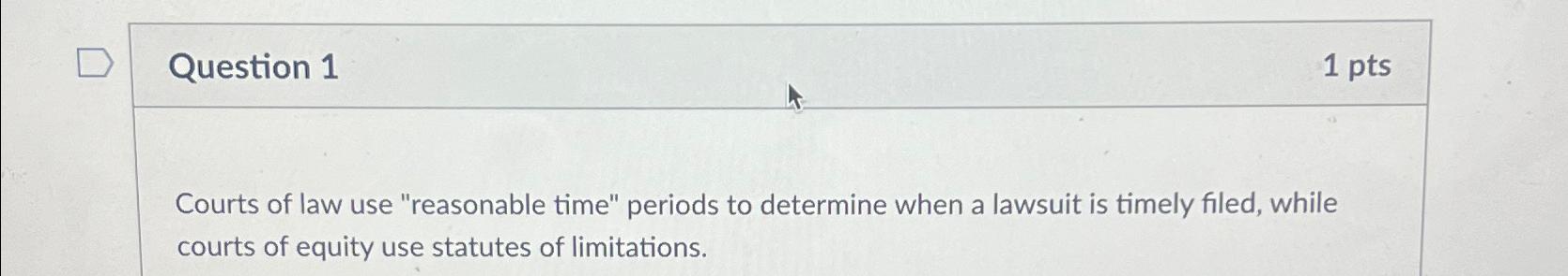Solved Question 11 ﻿ptsCourts of law use "reasonable time" | Chegg.com