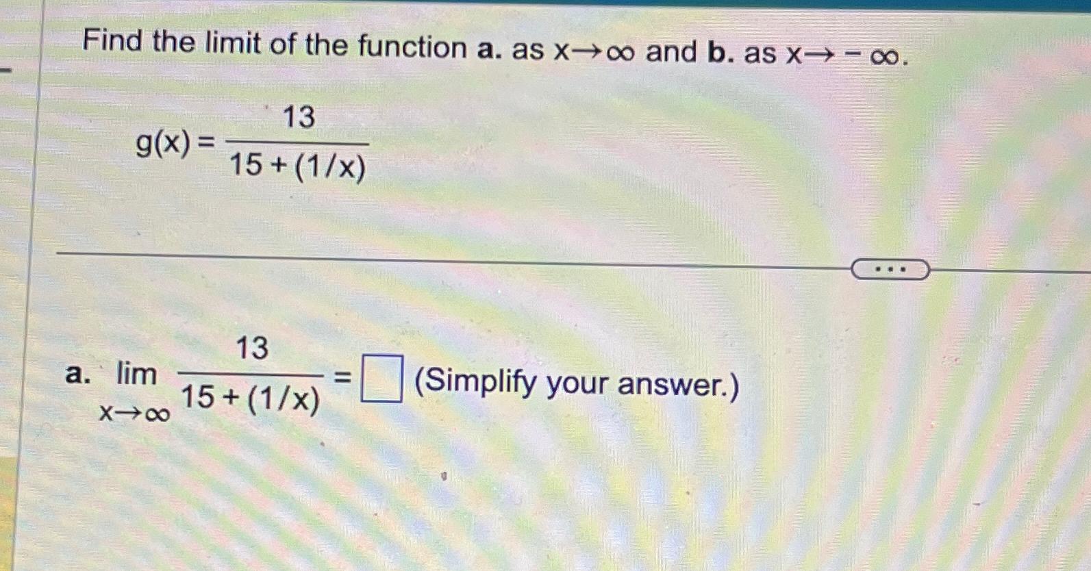 Solved Find the limit of the function a. ﻿as x→∞ ﻿and b. ﻿as | Chegg.com
