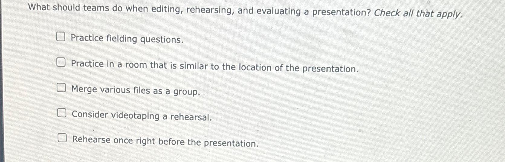 Solved What should teams do when editing, rehearsing, and | Chegg.com