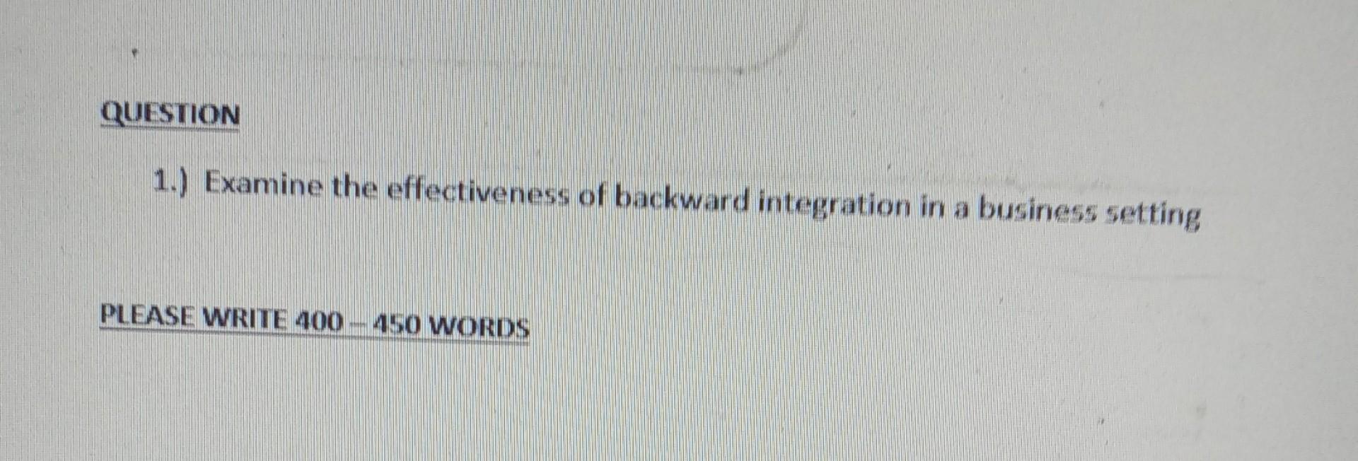 Solved 1.) Examine the effectiveness of backward integration | Chegg.com