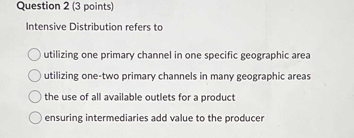 Solved Question 2 (3 ﻿points)Intensive Distribution refers | Chegg.com