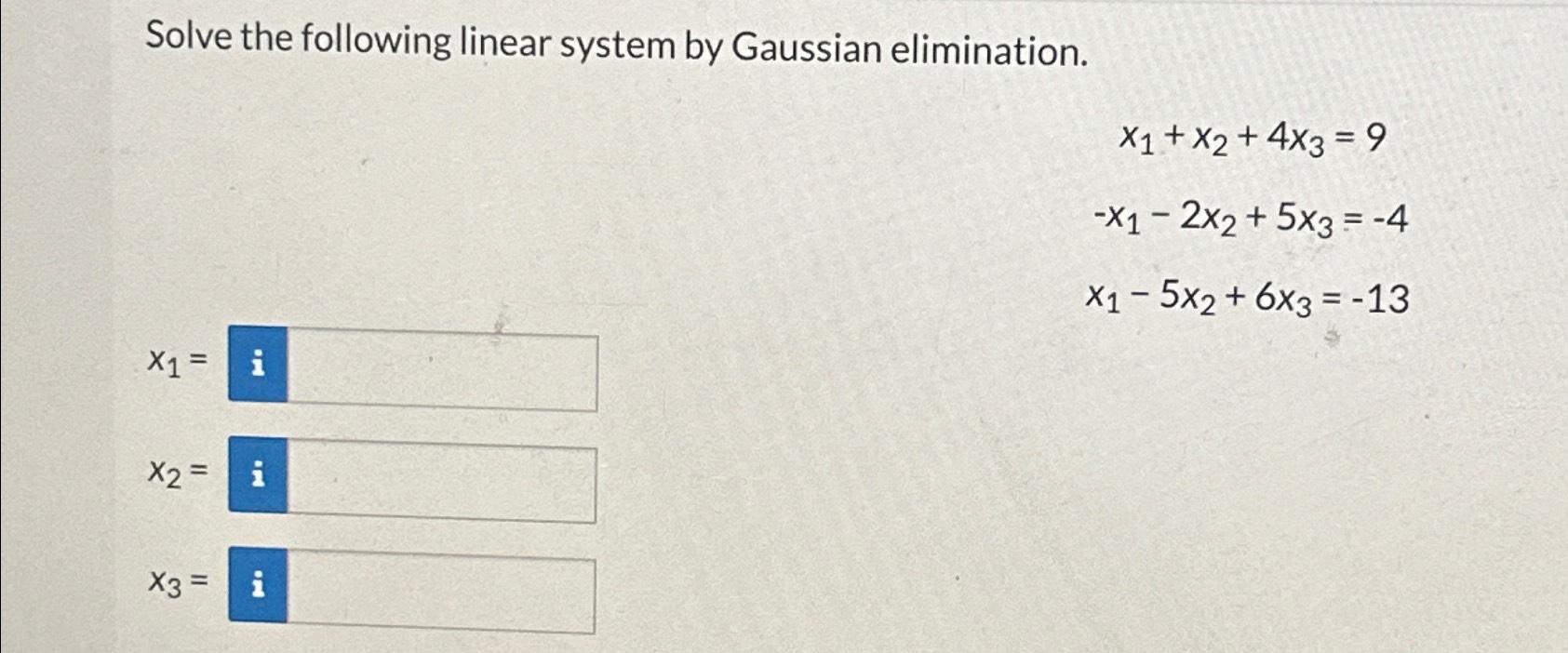 Solved Solve the following linear system by Gaussian | Chegg.com