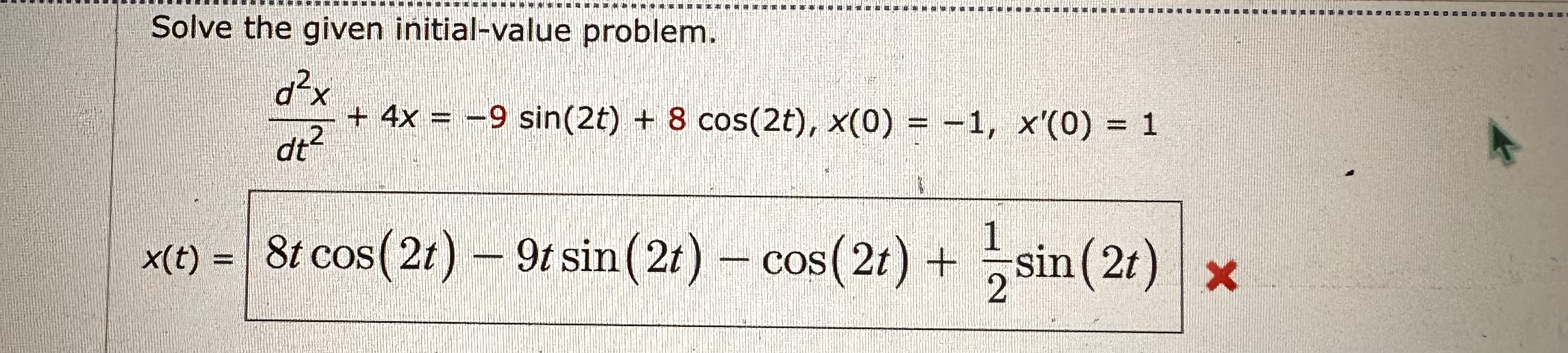 Solved by an EXPERT Solve the given initial-value problem.d2xdt2 | Chegg.com