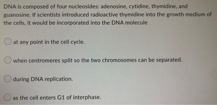 Solved DNA is composed of four nucleosides: adenosine, | Chegg.com