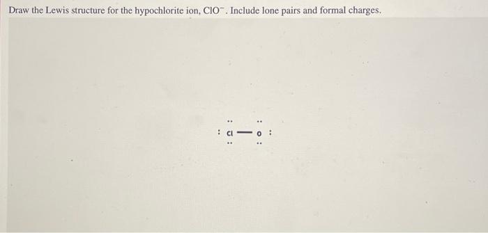 Solved Draw the Lewis structure for the hypochlorite ion, | Chegg.com