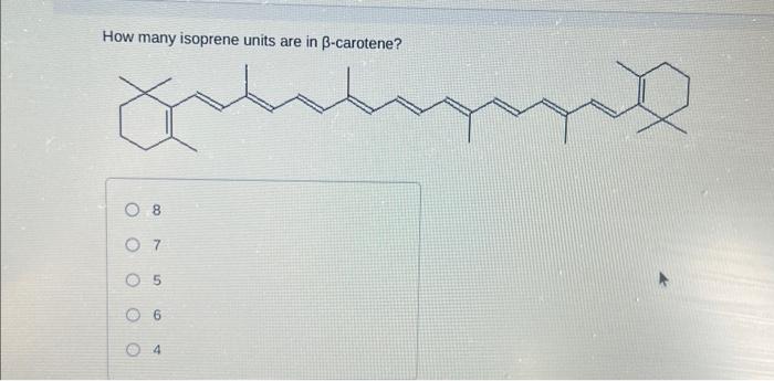 Solved How many isoprene units are in β-carotene? | Chegg.com