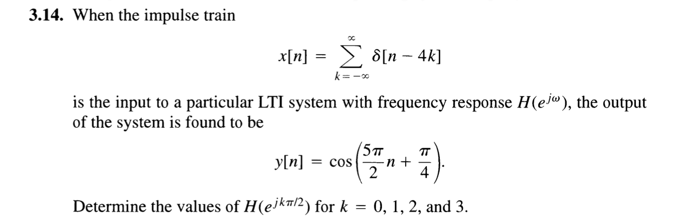 Solved 3.14. ﻿When the impulse trainx[n]=∑k=-∞∞δ[n-4k]is the | Chegg.com