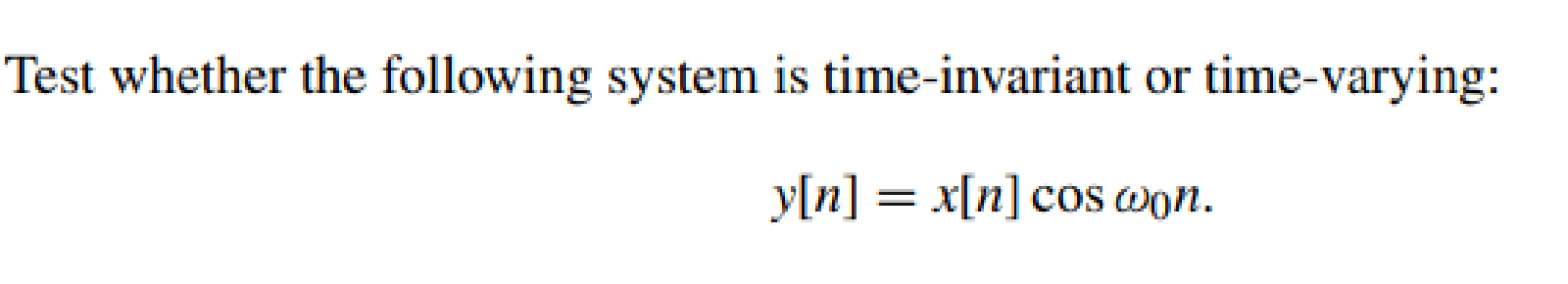 Solved Test whether the following system is time-invariant | Chegg.com