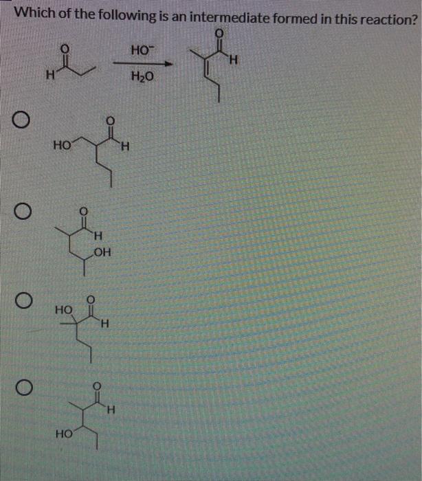 Solved Which of the following is an intermediate formed in | Chegg.com