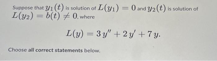 Solved Suppose that y1(t) is solution of L(y1)=0 and y2(t) | Chegg.com