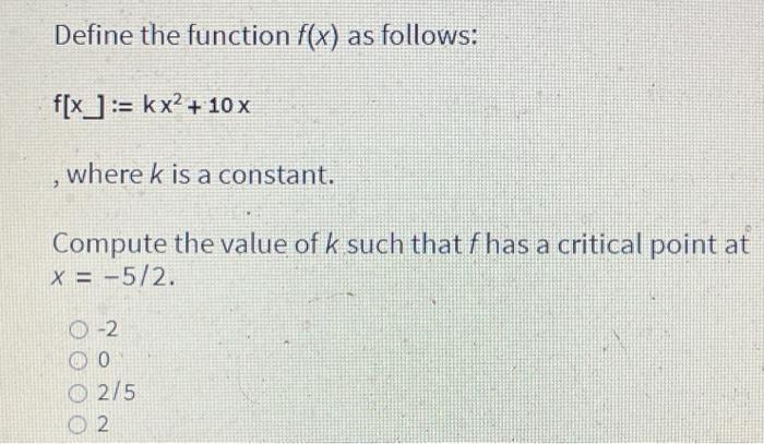 Solved Define the function f(x) as follows: f[x]:=kx2+10x , | Chegg.com