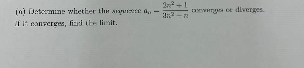 Solved 2n2 + 1 (a) Determine whether the sequence an = | Chegg.com